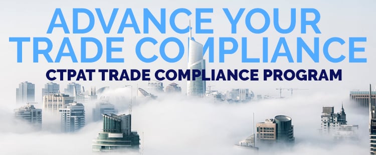 Advance Your Trade Compliance: CTPAT Trade Compliance Program