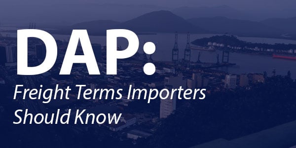 DAP: Freight Terms Importers Should Know