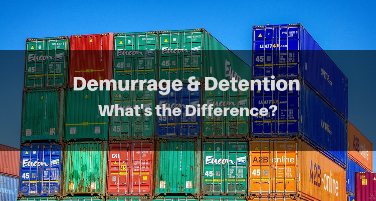 Demurrage and Detention: What’s the difference?