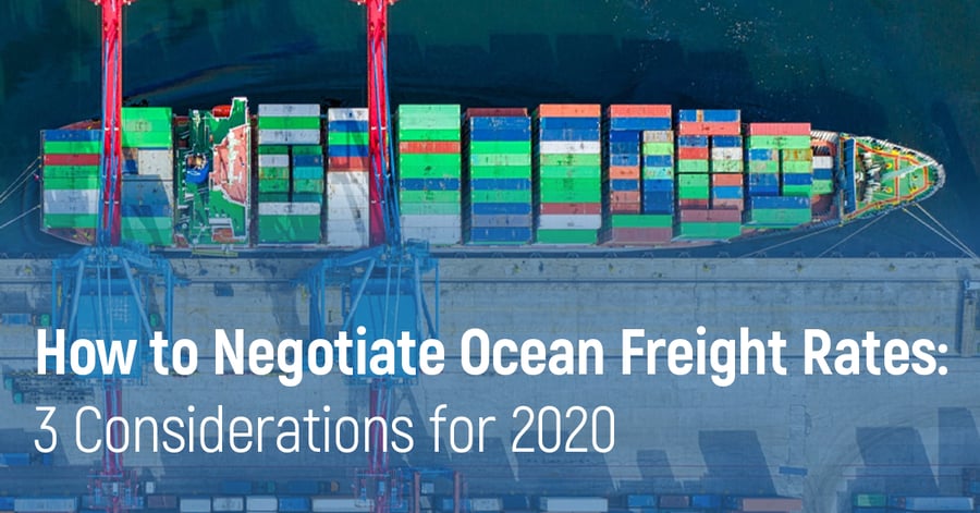 How to Negotiate Ocean Freight Rates: 3 Considerations for 2020